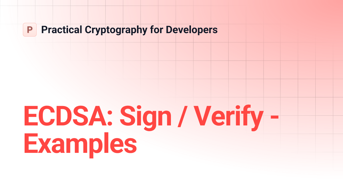 ECDSA: Sign / Verify - Examples | Practical Cryptography for Developers